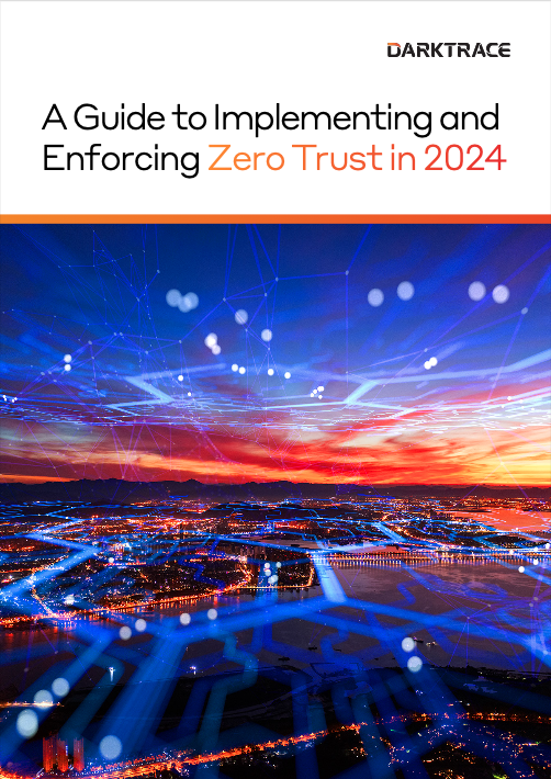 A Guide to Implementing and Enforcing Zero Trust Security in 2024 | White Paper | Darktrace Resource